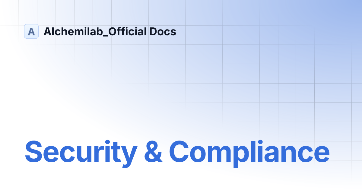Security & Compliance | Alchemilab_Official Docs
